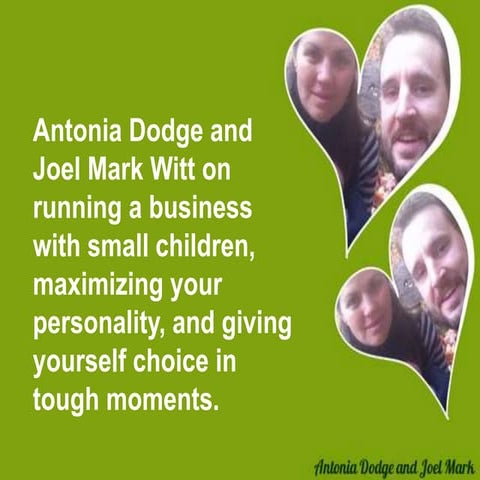 Antonia Dodge and Joel Mark Witt on running a business with small ...