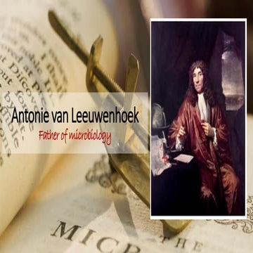Antonie van Leeuwenhoek- Father of Microbiology | PPTX