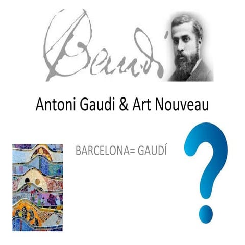 Antoni gaudi & art nouveau | PPT