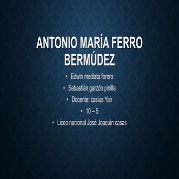 Antonio maría ferro bermúdez | PPTX