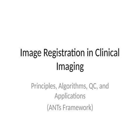 ANTs_Medical_Imaging_Registration_Deck.pptx