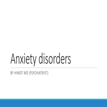anxiety disorders, by Dr.Hiwot(updated).. | PPTX