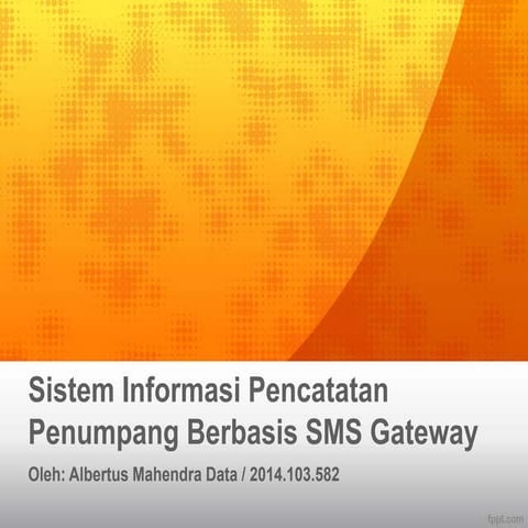 Sistem Informasi Pencatatan Daftar Penumpang Berbasis SMS Gateway | PPT