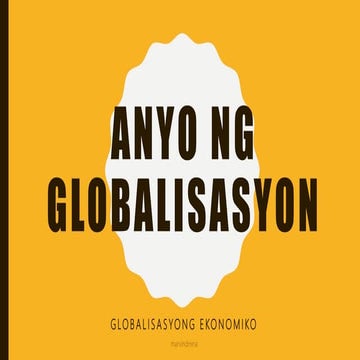 ANYO NG GLOBALISASYON Grade 10 Araling Panlipunan.pptx