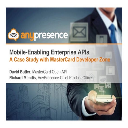 Mobile-Enabling Enterprise APIs: A Case Study with MasterCard | PPT