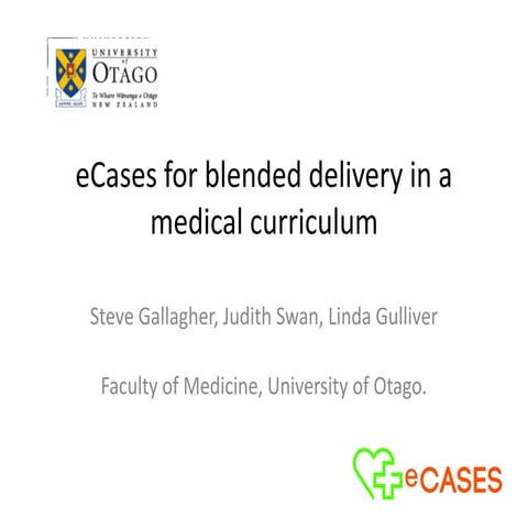 eCases for Blended Delivery in a Medical Curriculum | PPT