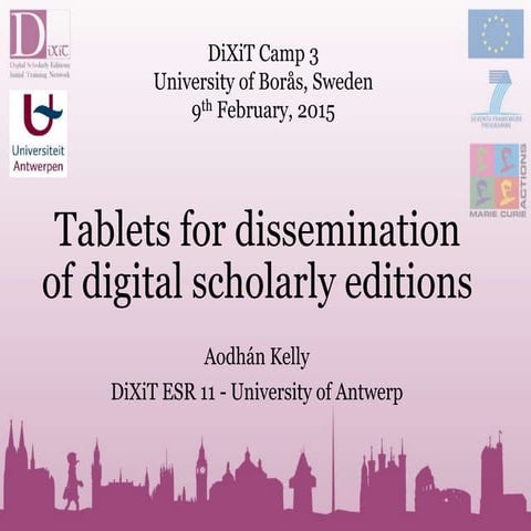 Tablet computers for dissemination of digital scholarly editions | PPT