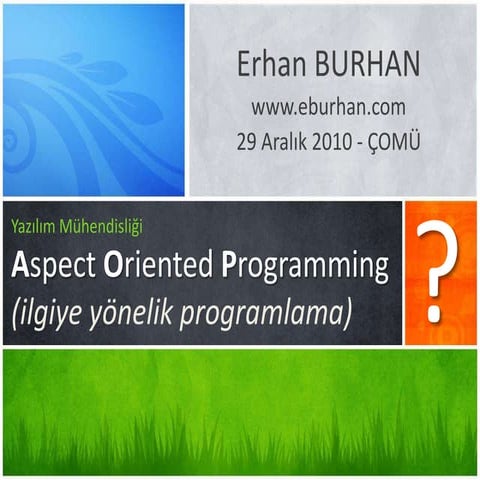 Aspect Oriented Programming (İlgiye Yönelik Programlama) | PPTX