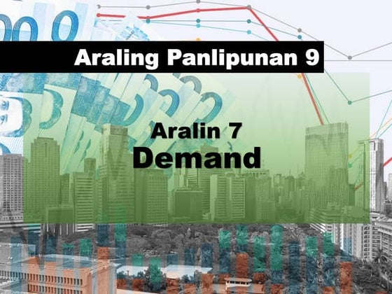 Natatalakay ang konsepto at salik na nakaaapekto sa demand sa pang araw araw na pamumuhay. | PPTX