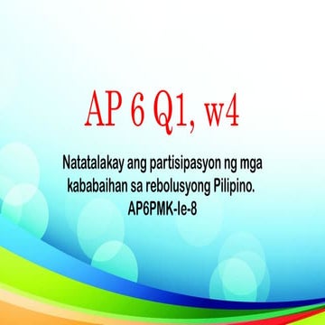 AP 6 Q1 W4 - Natatalakay ang partisipasyon ng mga kababaihan sa rebolusyong Pilipino.pptx
