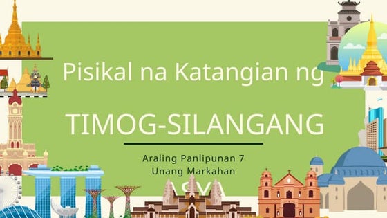 AP7_WK1_Q1-HEOGRAPIYA-NG-TIMOG-SILANGANG-ASYA-pptx.pptx