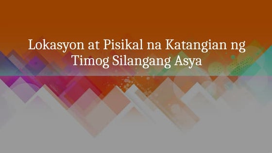 LOKASYON AT KATANGIAN NG TIMOG SILANGANG ASYA.pptx