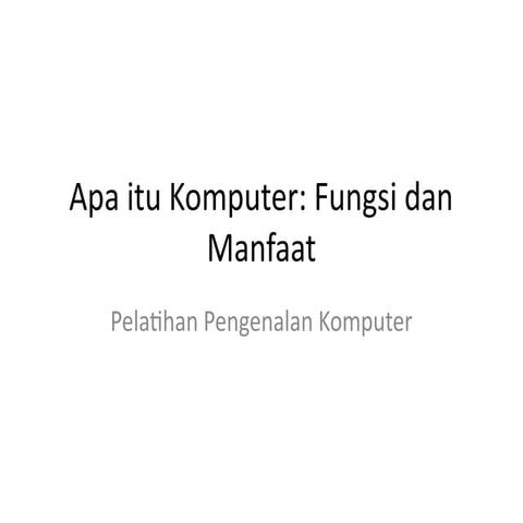Apa-itu-Komputer-Fungsi-Manfaat komputer.pptx
