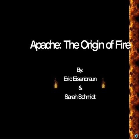 Apache: The Origin of Fire | PPT