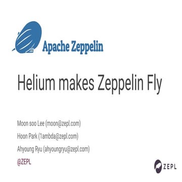 Apache Zeppelin and Helium @ApacheCon 2017 may, FL | PDF