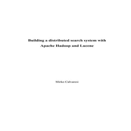 Building a distributed search system with Hadoop and Lucene | PDF
