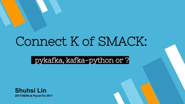 Connect K Of Smackpykafka Kafka Python Or Ppt