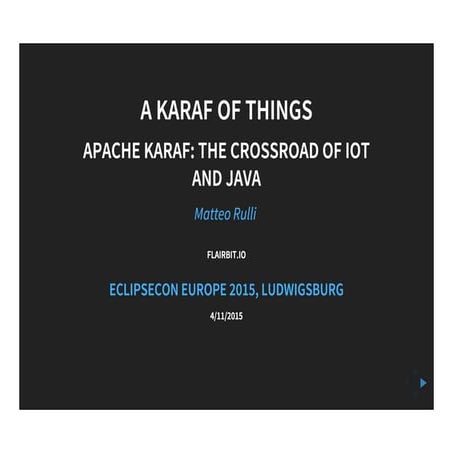Apache Karaf, the crossroad of IoT and Java - Matteo Rulli | PDF | Computing | Technology ...