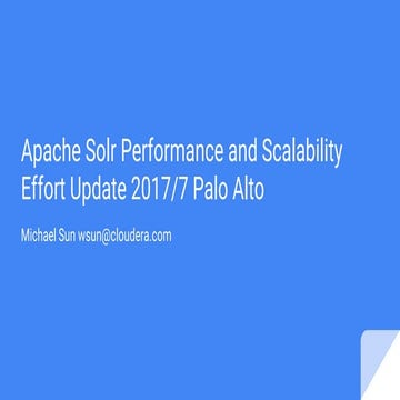 Apache solr performance and scalability effort update palo alto 2017%2 f7 | PPT