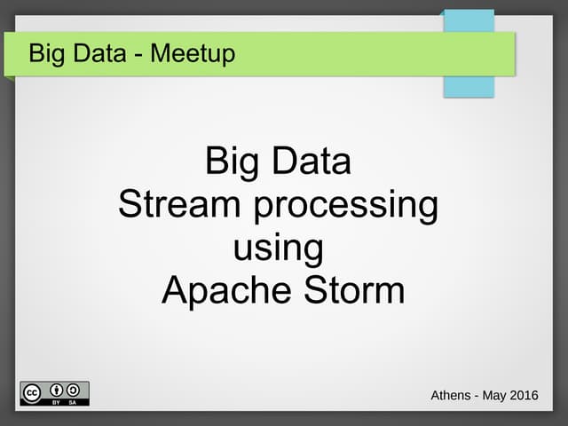 Stream Processing Using Apache Storm Big Data Meetup Athens 2016 Ppt
