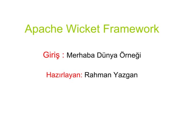 Apache Wicket Framework Merhaba Dunya | PPT Apache Wicket Framework Merhaba Dunya | PPT