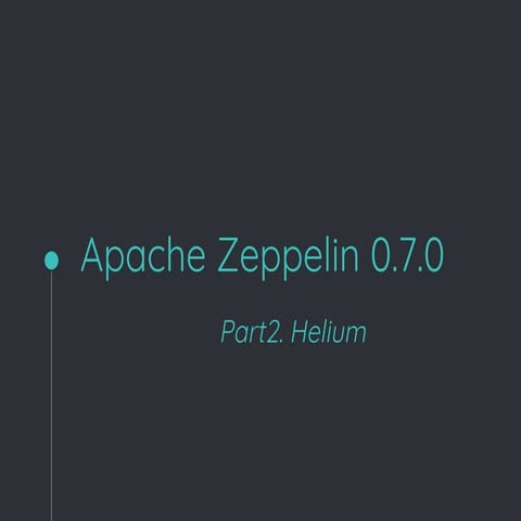 Apache zeppelin 0.7.0 helium | PPT