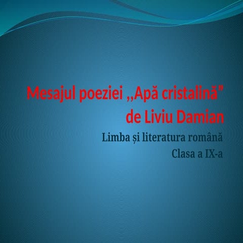 Apă cristalină de Liviu Damian, limba și literatura română | PPTX