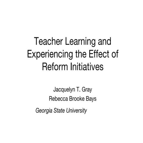 Teacher Learning and Experiencing the Effect of Reform Initiatives | PPT