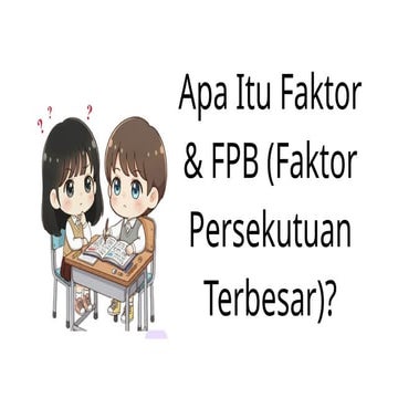 ApaItuFaktor & FPB (Faktor Persekutuan Terbesar).pptx