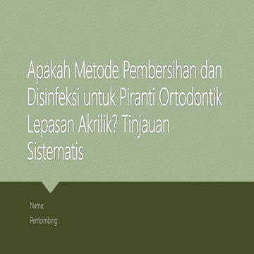 Apakah Metode Pembersihan dan Disinfeksi untuk Piranti Ortodontik.pptx