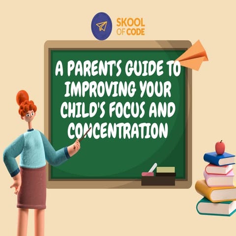 A Parent's Guide to Improving Your Child's Focus and Concentration.pdf