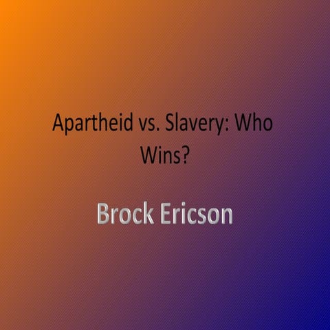 Apartheid vs. Slavery: Who Wins? | PPT