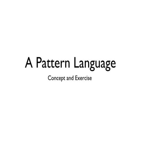 A Pattern Language - Concept & Application at Triad Office 5 Dec. | PPT