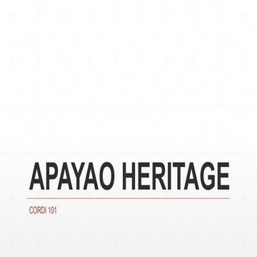 THE APAYAO CULTURAL HERITAGE CORDILLERA 101 | PPTX