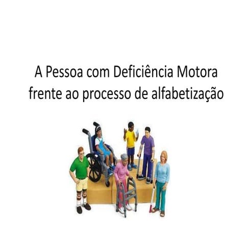 A pessoa com deficiência motora frente ao processo | PPTX