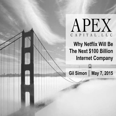 Apex Capital, LLC - Why Netflix Will Be The Next $100 Billion Internet ...