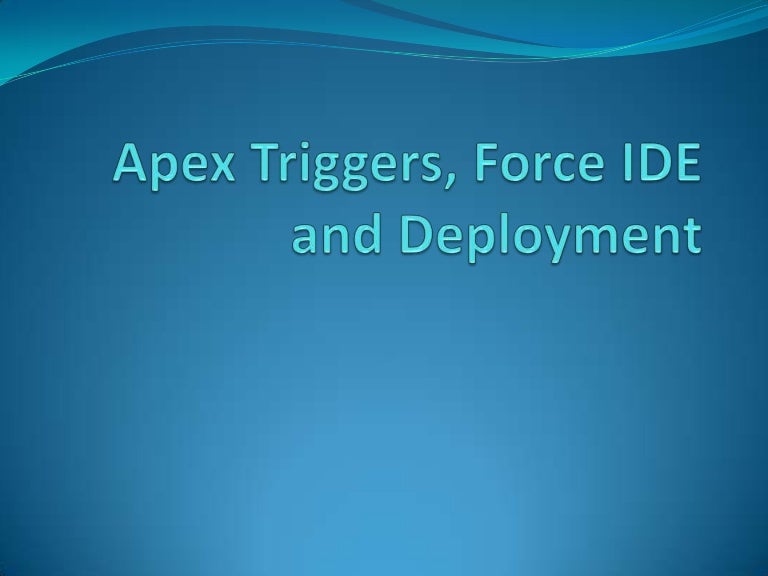 Apex Triggers Forceideanddeployment