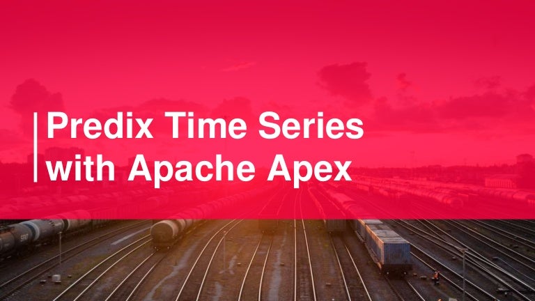 Ge Iot Predix Time Series And Data Ingestion Service Using Apache Apex 0131