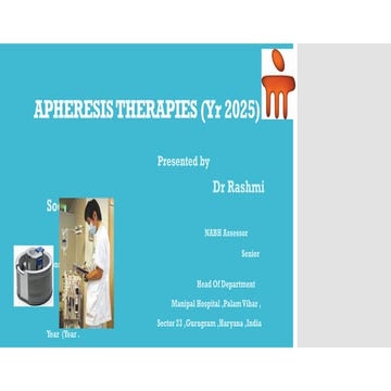 APHERESIS THERAPIES AN OVERVIEW BY DR RASHMI SOOD 2025.pptx