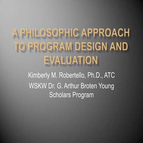A Philosophic Approach To Program Design And Evaluation | PPT