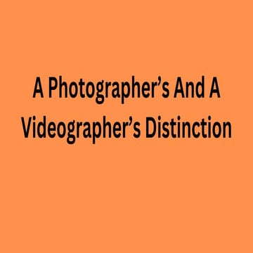 A Photographer’s And A Videographer’s Distinction.pdf