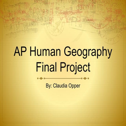 Ap human geography finalized final project | PPTX