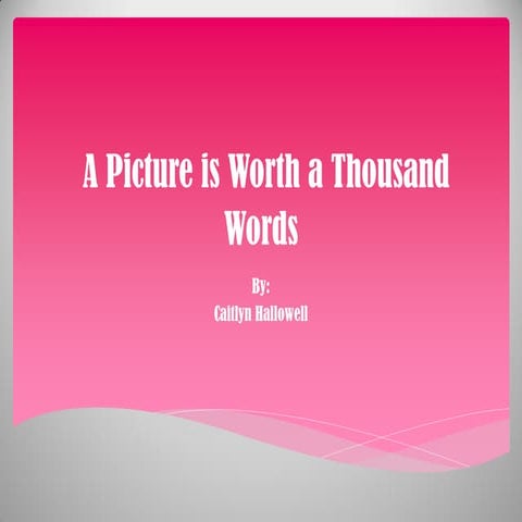 A picture is_worth_a_thousand_words[1]. cr_hpptx | PDF