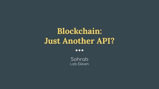 Apidays Australia 2022 Blockchains Just Another Api Sohrab Hosseini Lab Eleven Ppt 5474