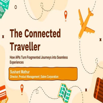 APIDays_India_Sushant Mathur_The Connected Traveller.pdf