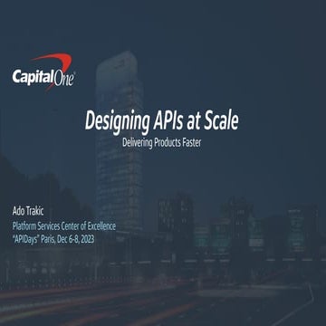 Apidays Paris 2023 - Building APIs At Scale, Ado Trakic, Capital One | PPT