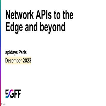 Apidays Paris 2023 - 5GFF: Network APIs to the Edge and Beyond, Kevin ...