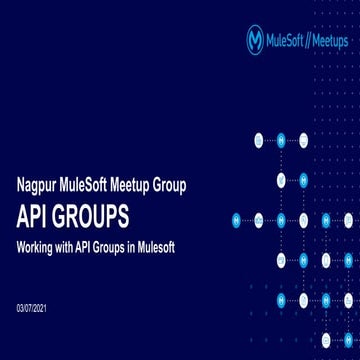 Nagpur Mulesoft Meetup Group Working With Api Groups In Mulesoft Ppt