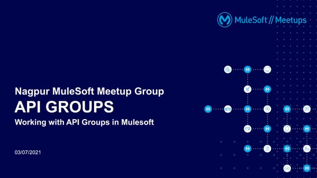 Nagpur Mulesoft Meetup Group Working With Api Groups In Mulesoft Ppt