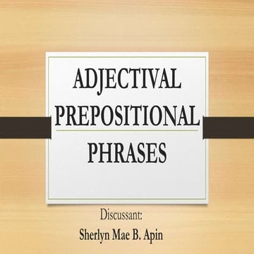 APIN_ADJECTIVAL PREPOSITIONAL PHRASES.pptx